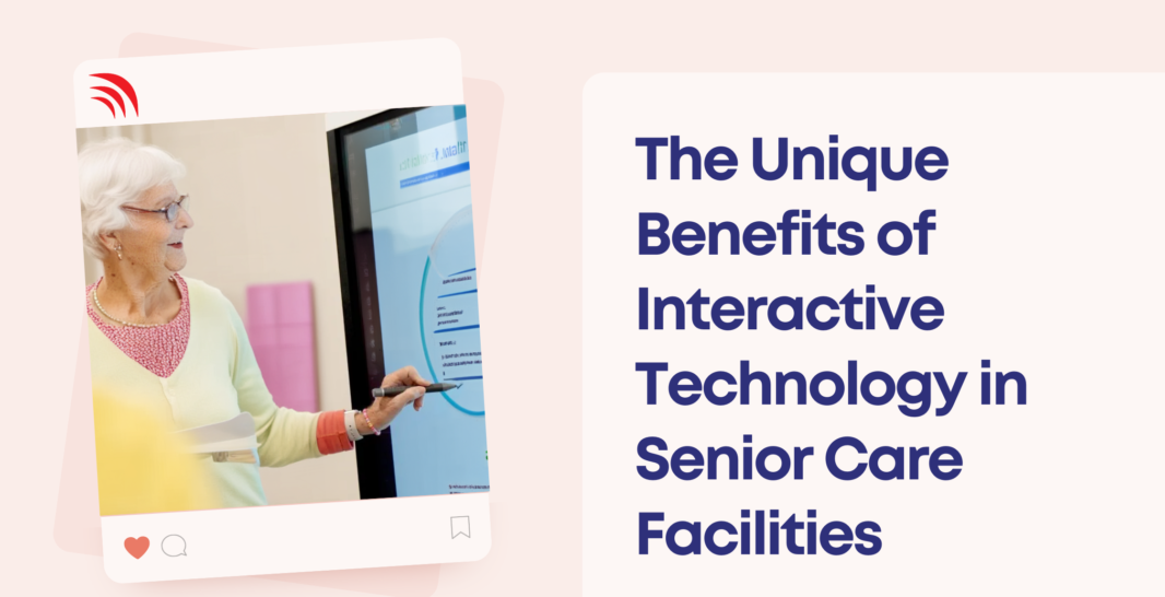 The Unique Benefits of Interactive Technology in Senior Care Facilities ...