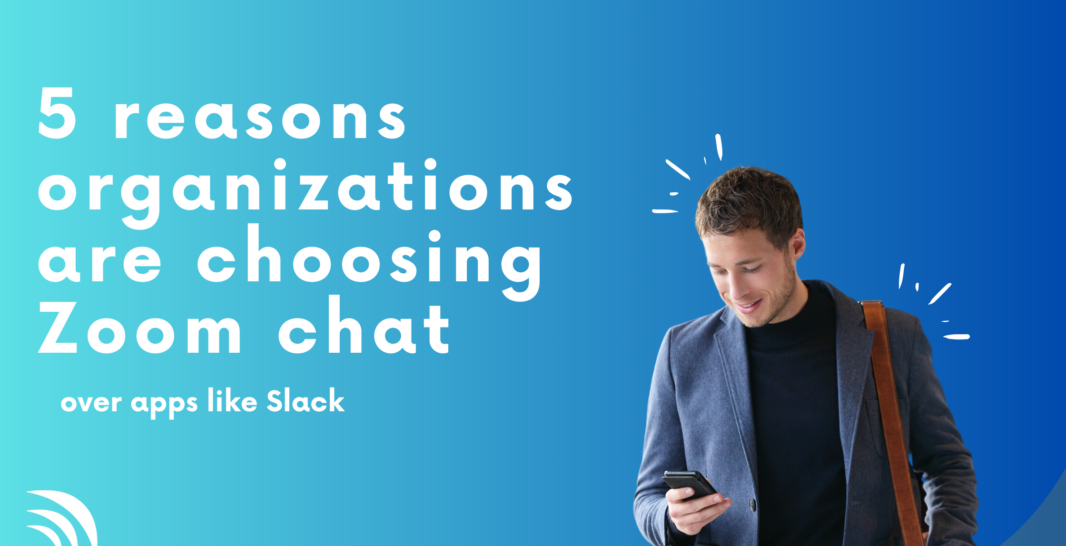 5 reasons organizations are choosing Zoom chat over apps like Slack - VIcom