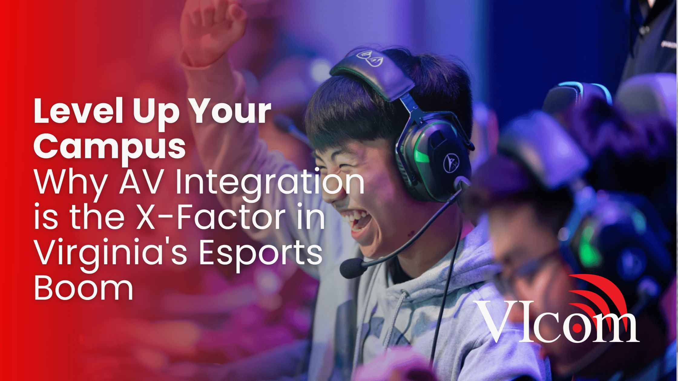 Level Up Your Campus: Why AV Integration is the X-Factor in Virginia's Esports Boom - VIcom