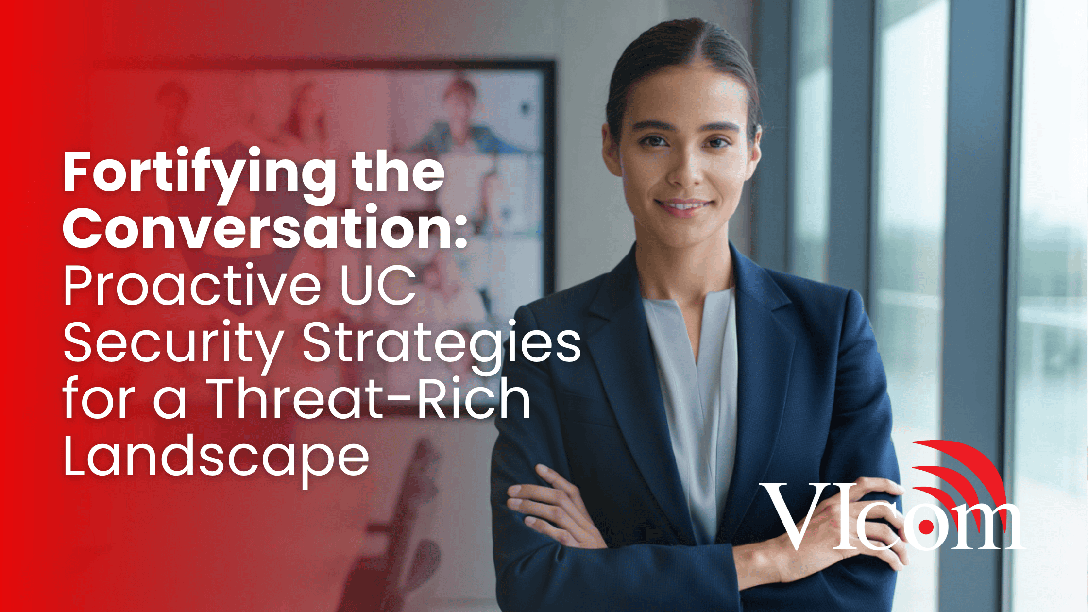 Fortifying the Conversation: Proactive UC Security Strategies for a Threat-Rich Landscape - VIcom