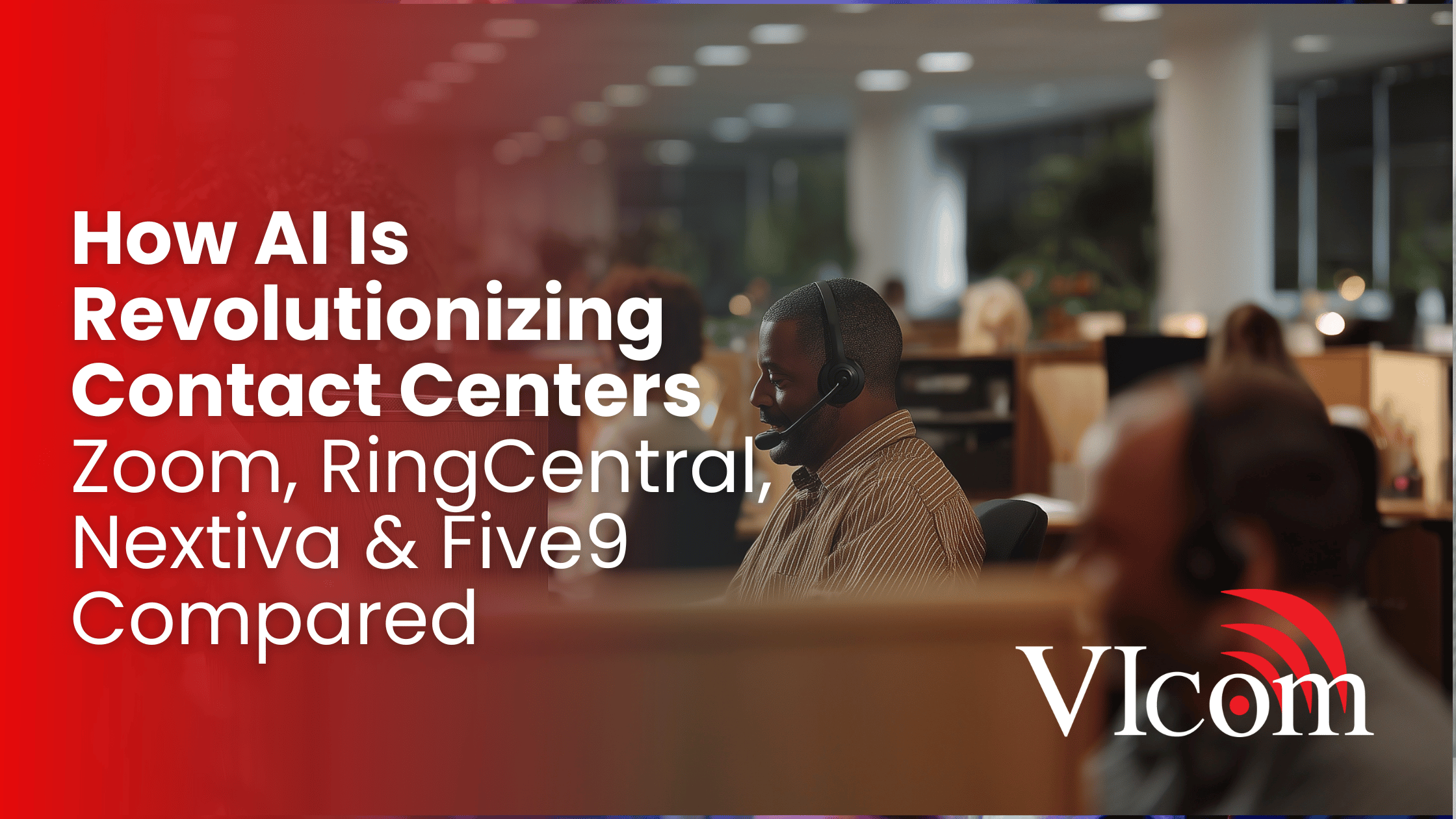 How AI Is Revolutionizing Contact Centers: Zoom, RingCentral, Nextiva ...