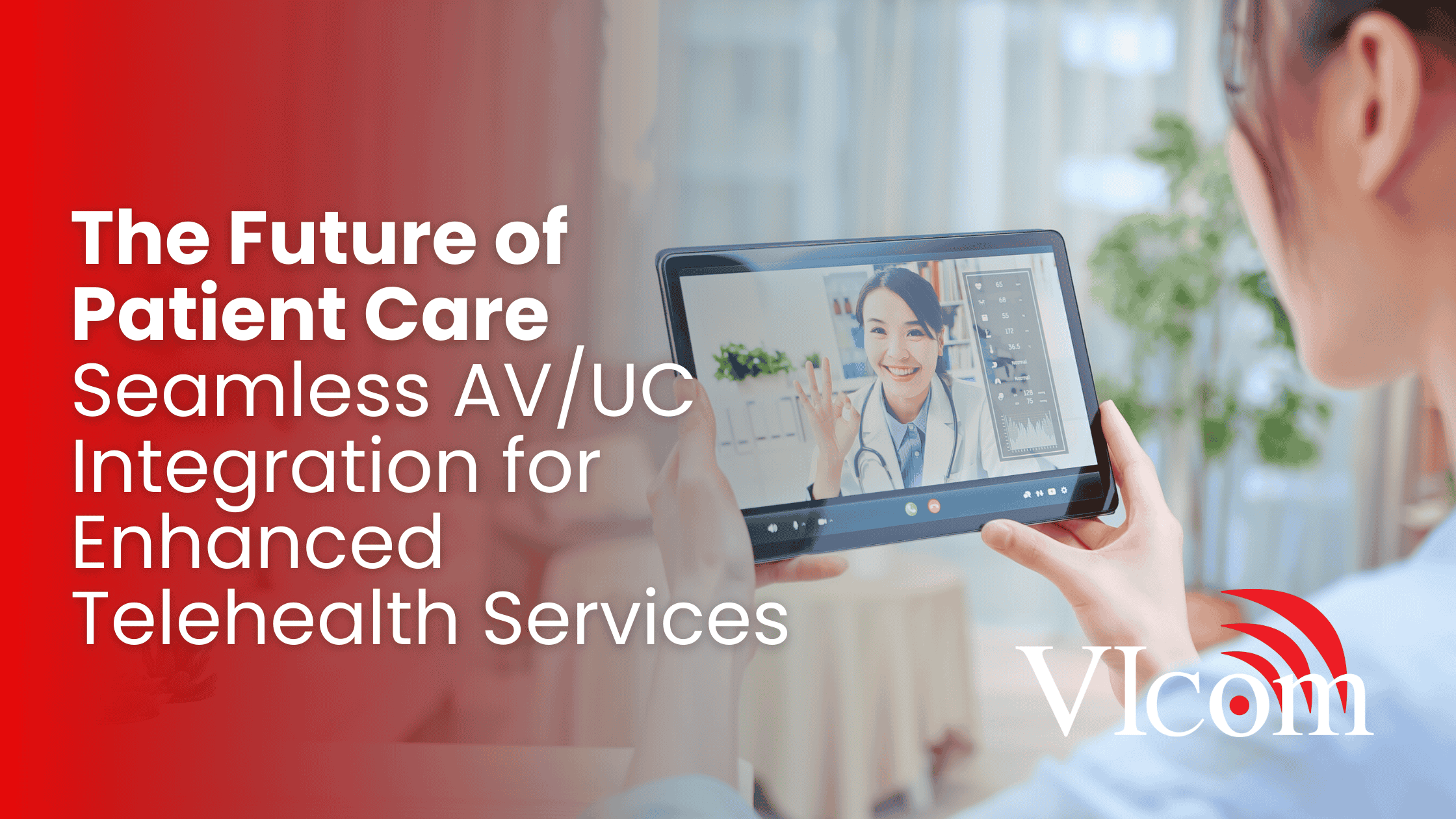 The Future of Patient Care: Seamless AV/UC Integration for Enhanced Telehealth Services - VIcom